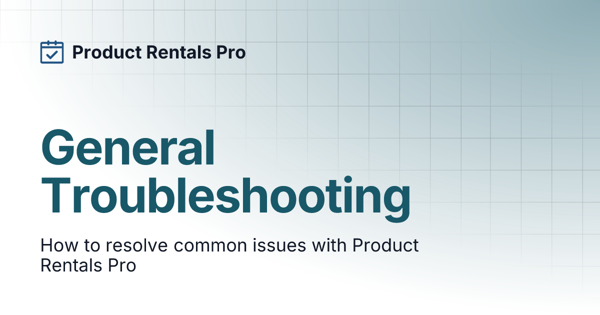 General Troubleshooting | Product Rentals Pro