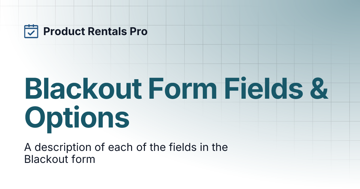 Blackout Form Fields & Options | Product Rentals Pro