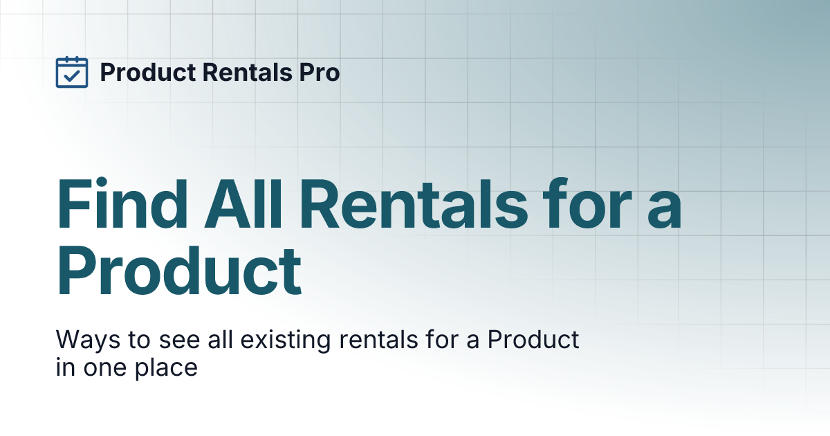 Find All Rentals for a Product | Product Rentals Pro